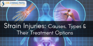 Strain Injuries: Causes, Types & Their Treatment Options