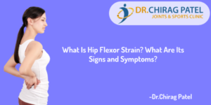 What Is Hip Flexor Strain? What Are Its Signs and Symptoms?