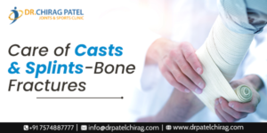 Care of Casts and Splints - Bone Fractures | Dr Chirag Patel