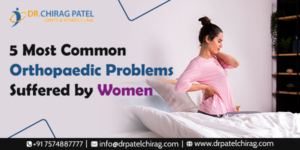 Common Orthopaedic Problems Suffered by Women | Dr Chirag